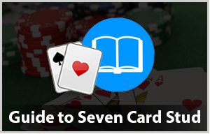 Guide to Seven Card Stud - A Complete Guide On How to Play