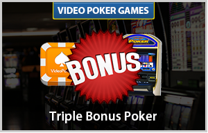 Triple Bonus Poker - How to Play, Odds, Strategy, and Pay Tables