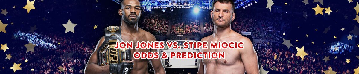Jon Jones vs. Stipe Miocic Odds, Pick, and Prediction