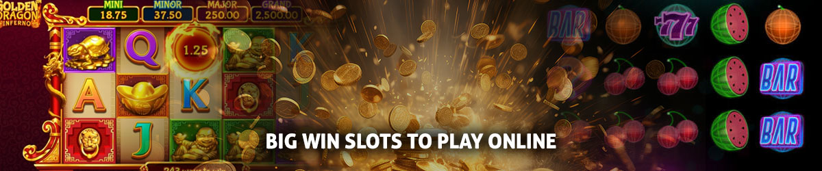 Big Win Slots to Play for Real Money at Online Casinos