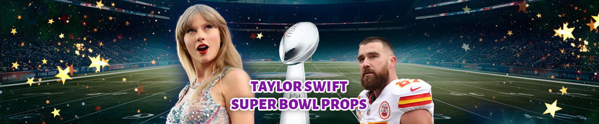 Taylor Swift Super Bowl Props - Top Bets for Super Bowl 58